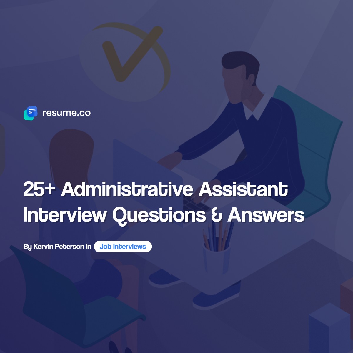 25+ Administrative Assistant Interview Questions & Answers