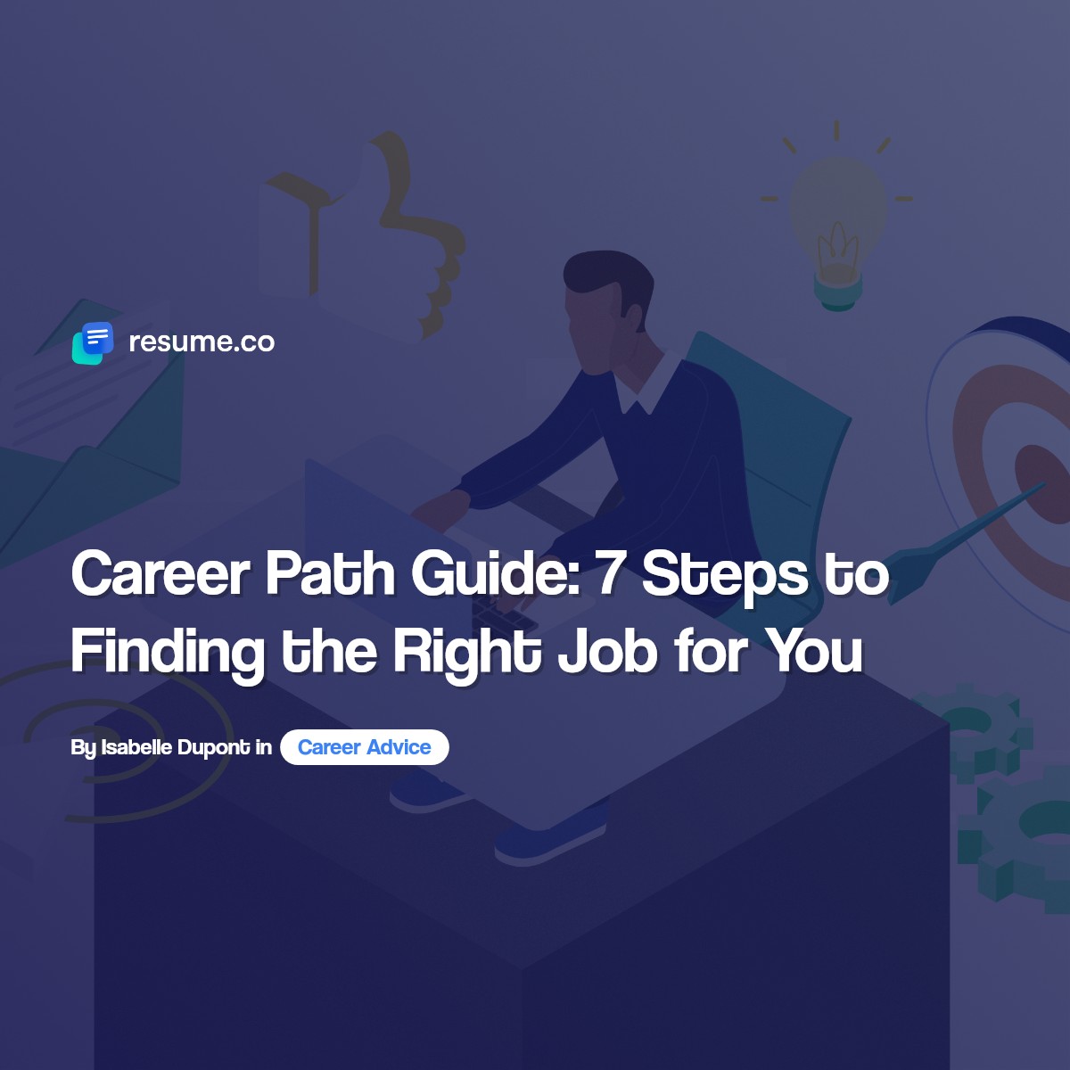 Career Path Guide: 7 Steps to Finding the Right Job for You