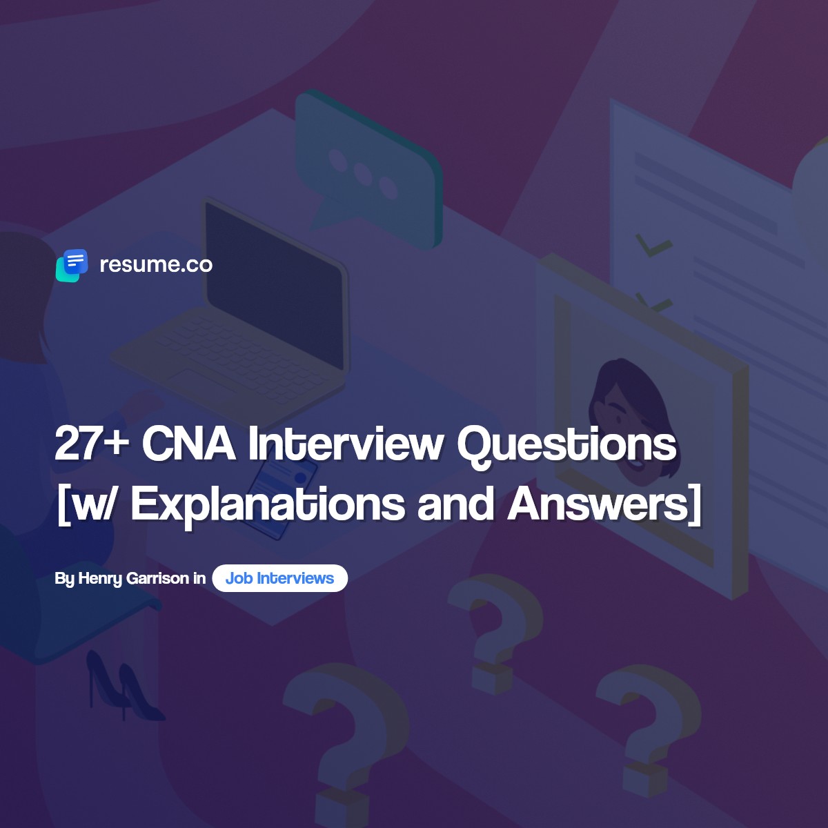 27+ CNA Interview Questions [w/ Explanations and Answers]