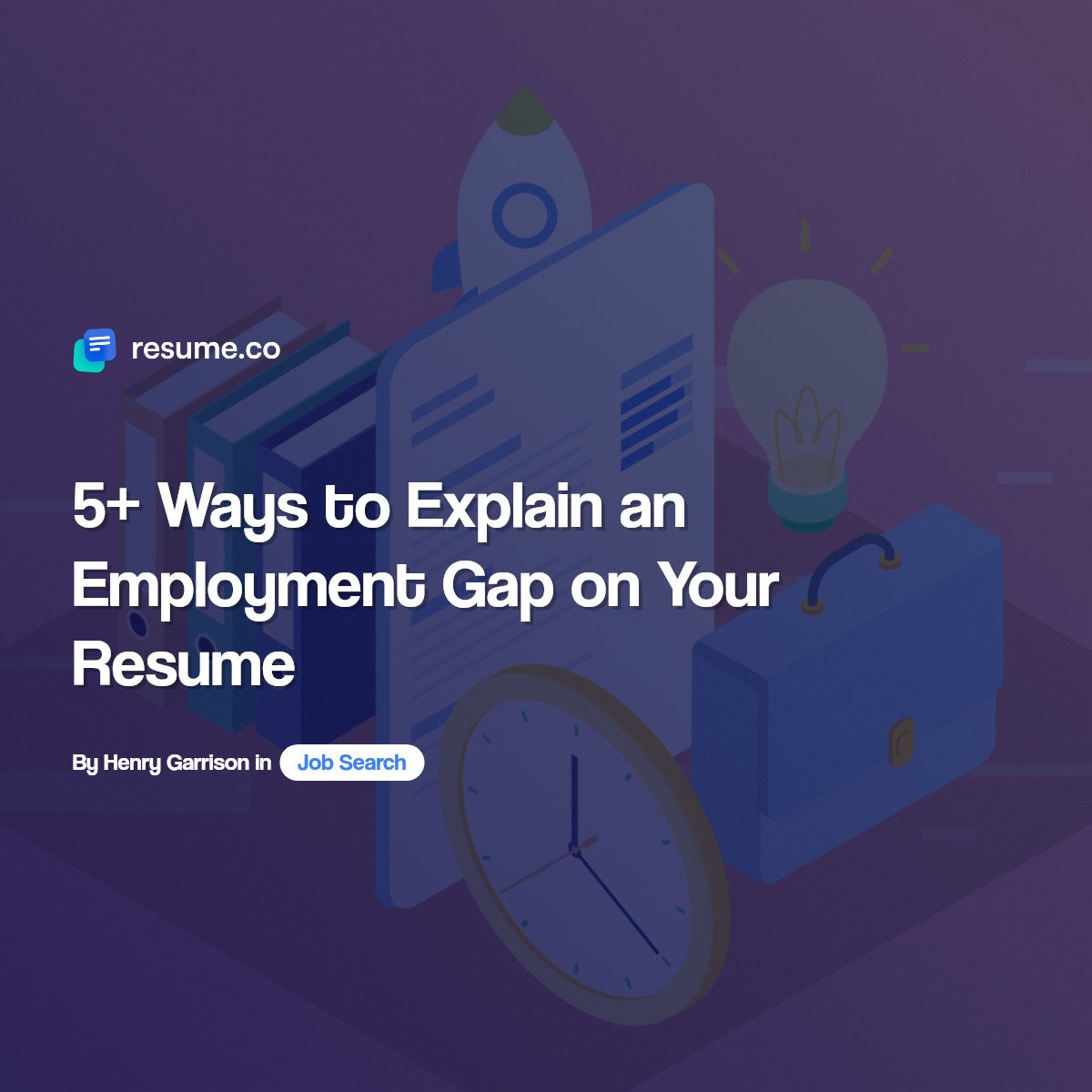 5+ Ways to Explain an Employment Gap on Your Resume