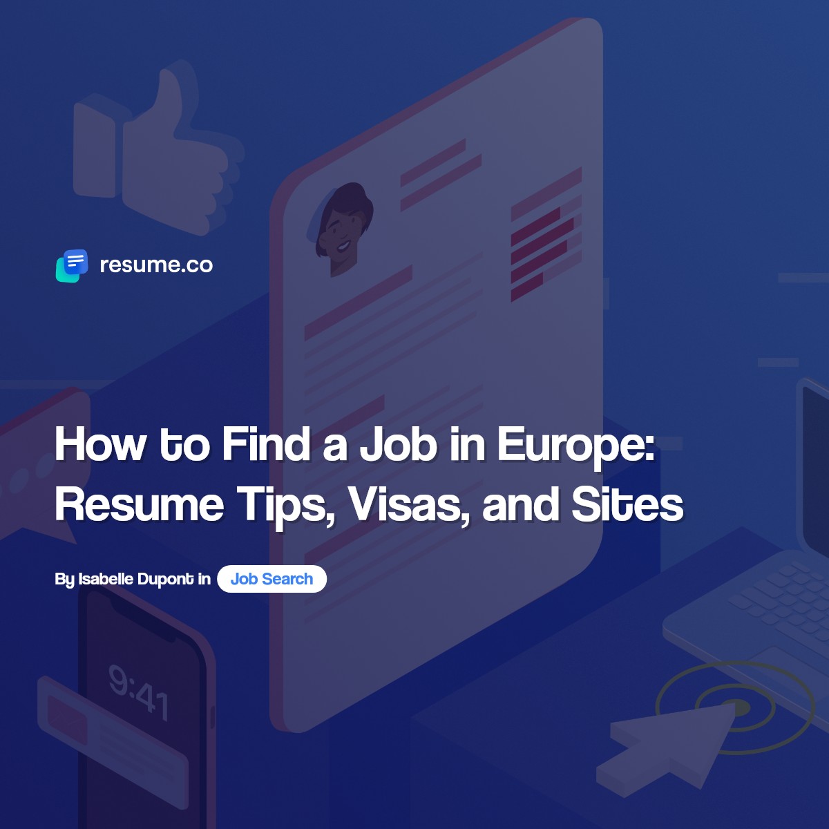 How to Find a Job in Europe: Resume Tips, Visas, and Sites