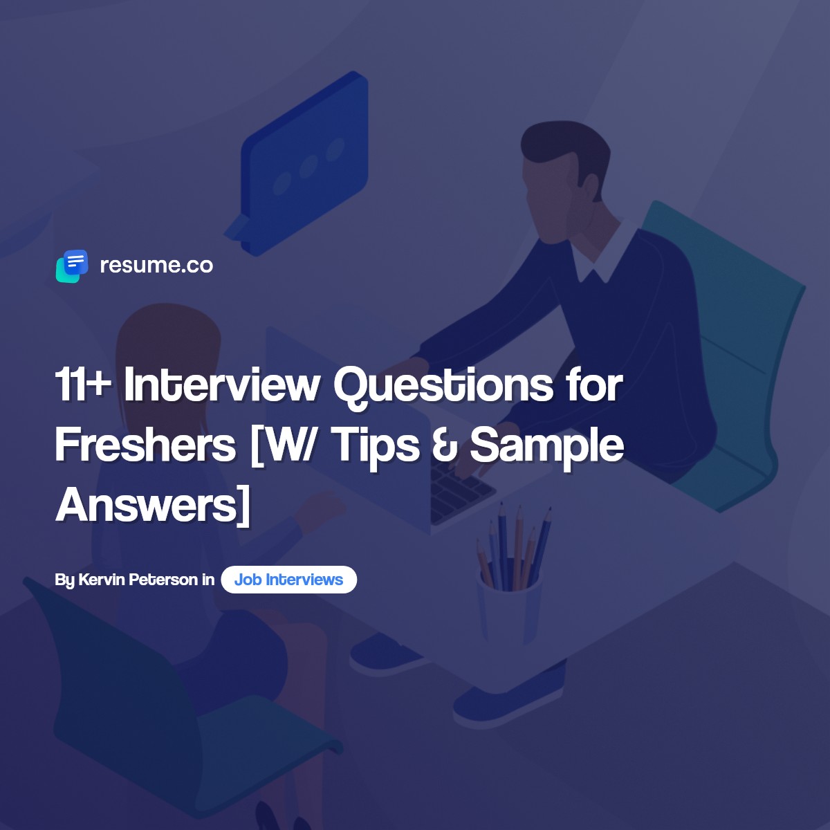 11+ Interview Questions for Freshers [W/ Tips & Sample Answers]