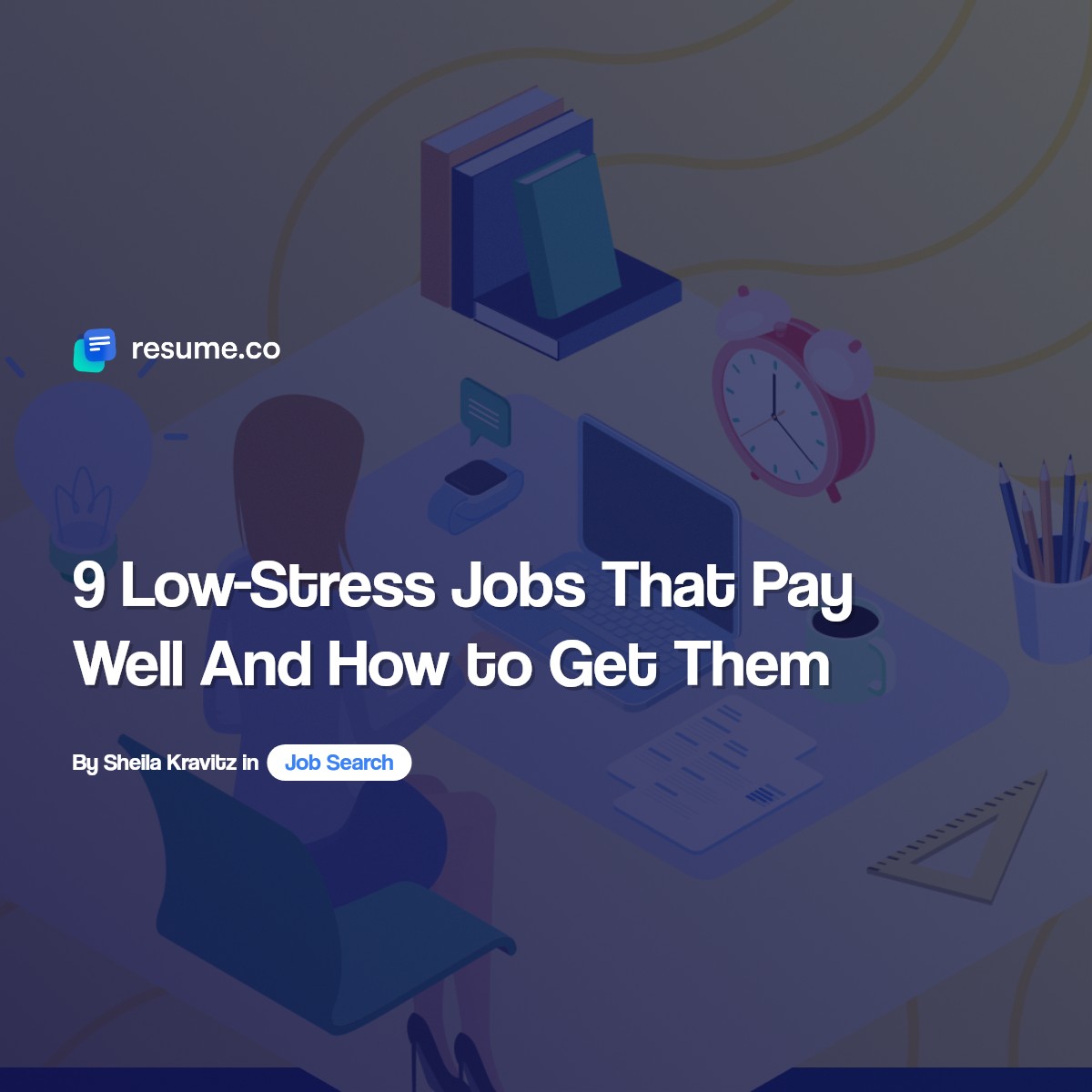 9 Low-Stress Jobs That Pay Well And How to Get Them