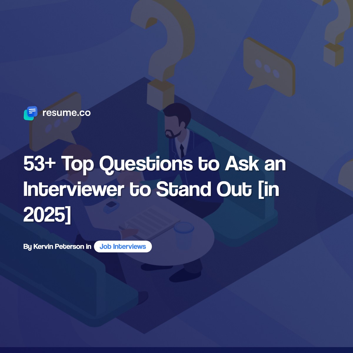 53+ Top Questions to Ask an Interviewer to Stand Out [in 2025]