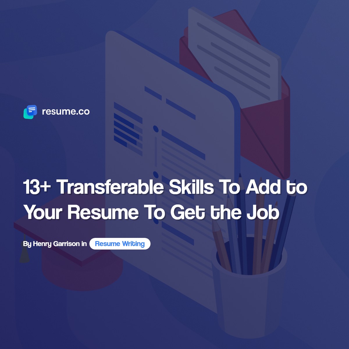 13+ Transferable Skills To Add to Your Resume To Get the Job