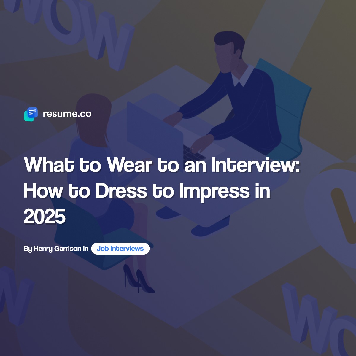 What to Wear to an Interview: How to Dress to Impress in 2025